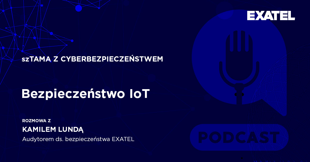 Odcinek 13 | Bezpieczeństwo IoT | EXATEL
