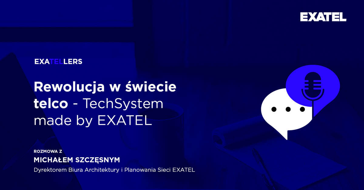 Odcinek 15 | Rewolucja w świecie telco - TechSystem made by EXATEL ...